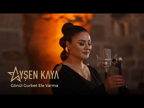 Ayşen Kaya - Gönül Gurbet Ele Varma
