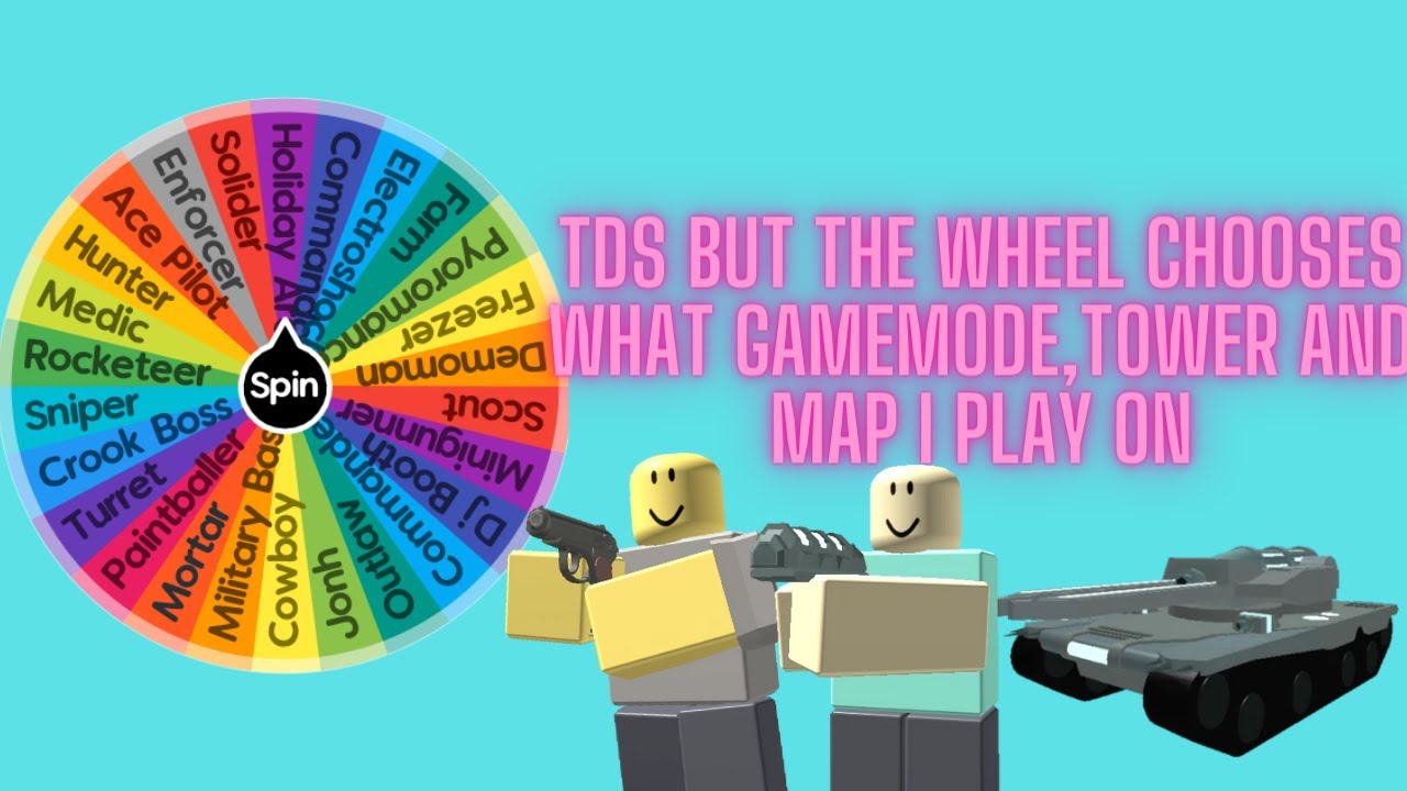 TDS BUT THE WHEEL CHOSSES WHAT TOWER,GAMEMODE,AND MAP I PLAY ON ...