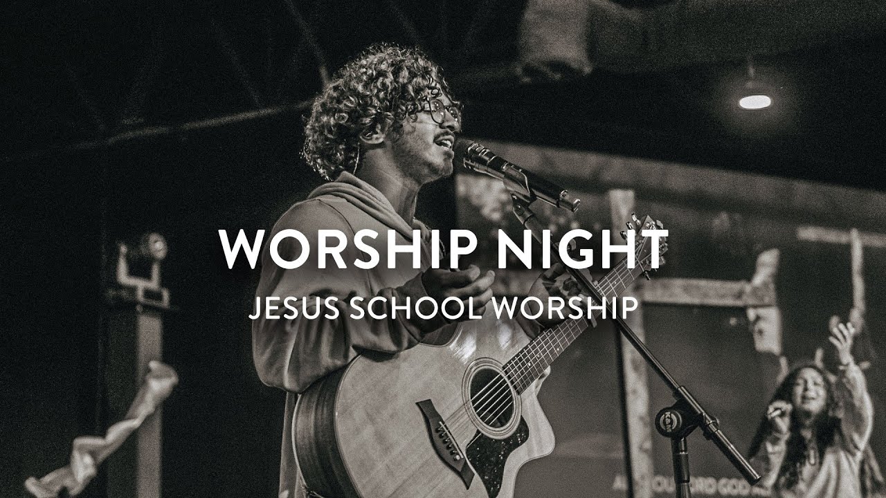 Jesus School Worship Night | Jesus School Worship - YouTube