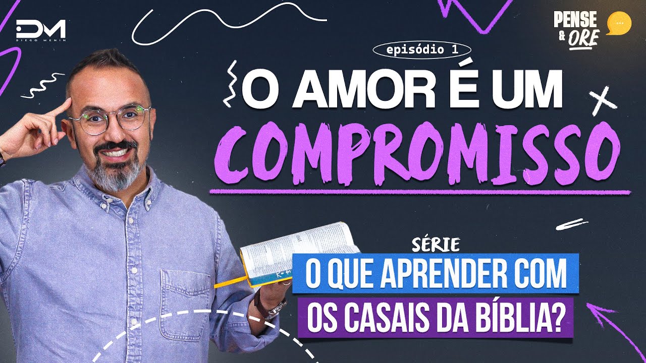 O AMOR É UM COMPROMISSO | SÉRIE: O QUE APRENDER COM OS CASAIS DA BÍBLIA ...
