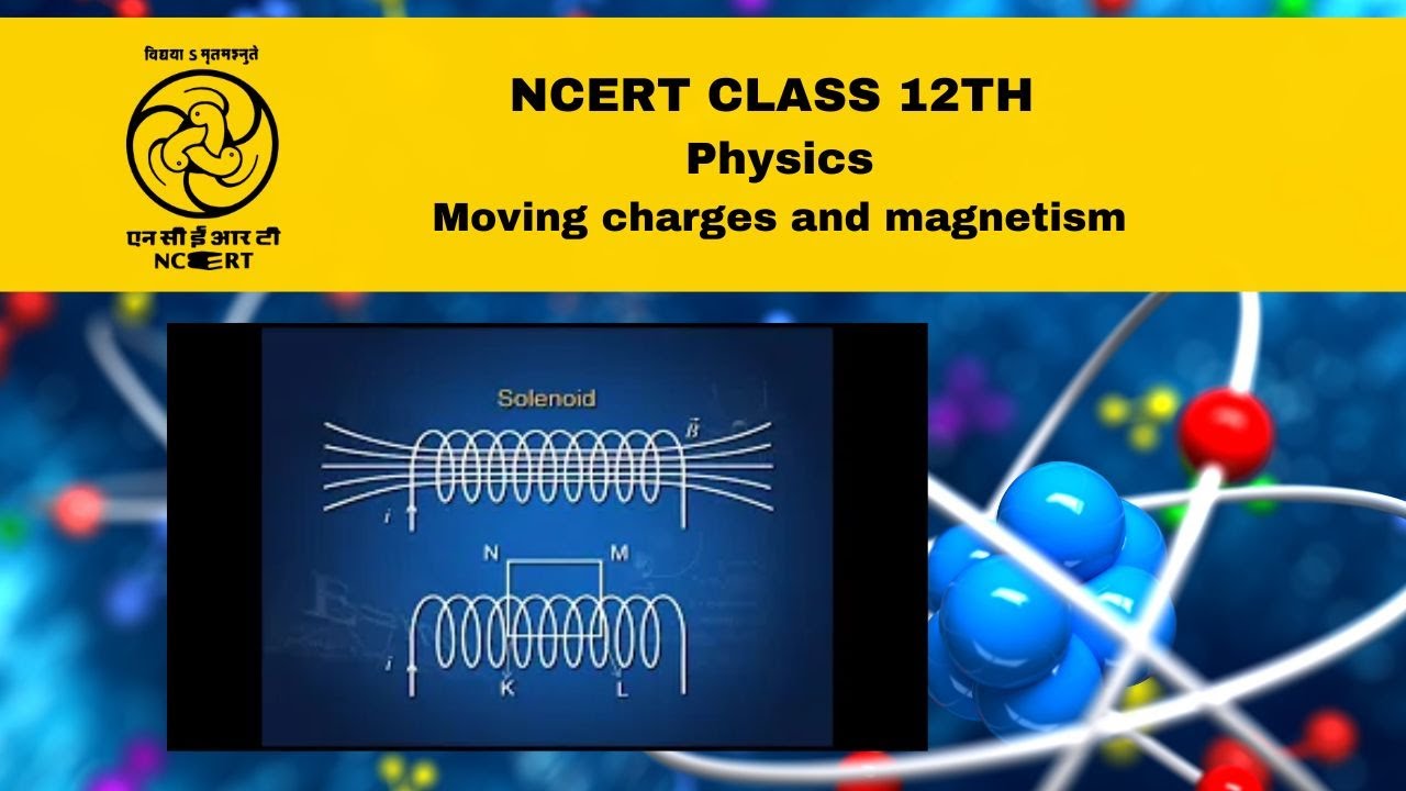 NCERT / CBSE Class 12 Physics - Moving charges and magnetism - YouTube