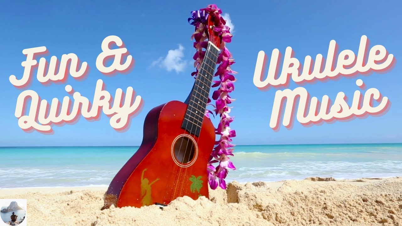 Fun and Quirky Ukulele Music! (43 min) - YouTube