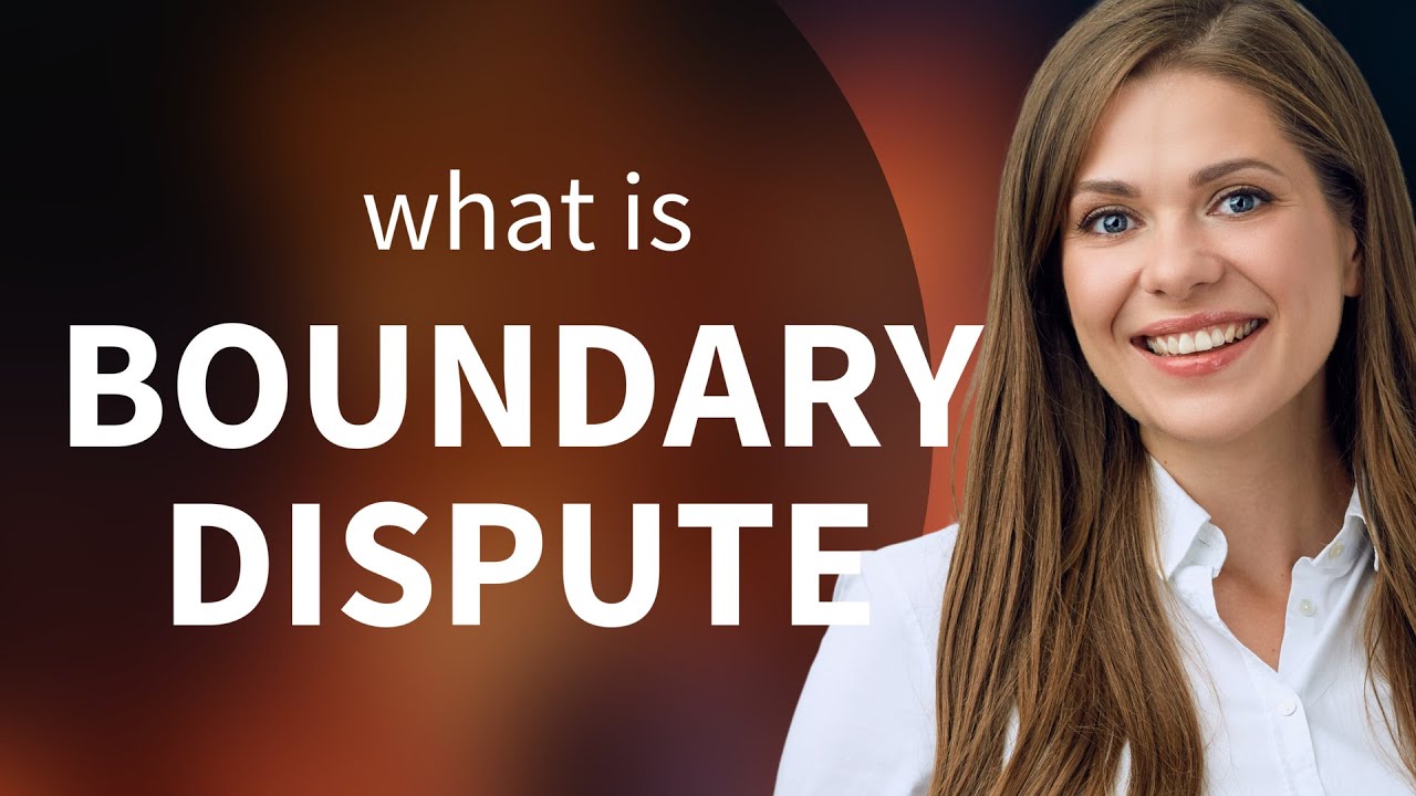 Understanding "Boundary Dispute": A Guide to Conflict Resolution - YouTube
