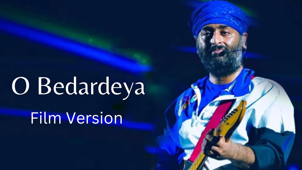 Full Song : O Bedardeya (Film Version) | Tu Jhoothi Main Makkaar ...