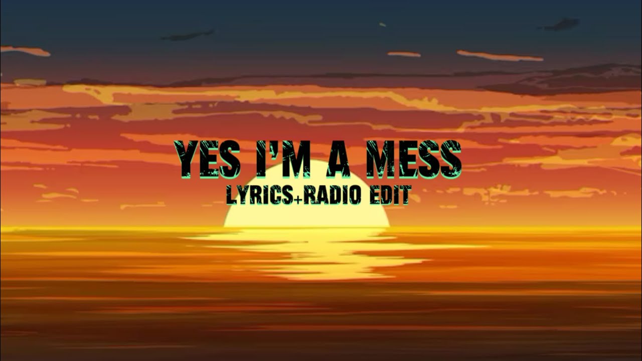 AJR - Yes Im A Mess - Lyrics+Radio Edit - YouTube