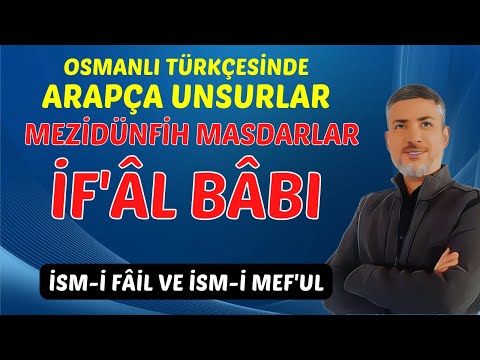 İF'ÂL BÂBI | MEZİDÜNFİH MASDARLAR | İsm-i Fâil ve İsm-i Mef'ûl | OSMANLI TÜRKÇESİ 2