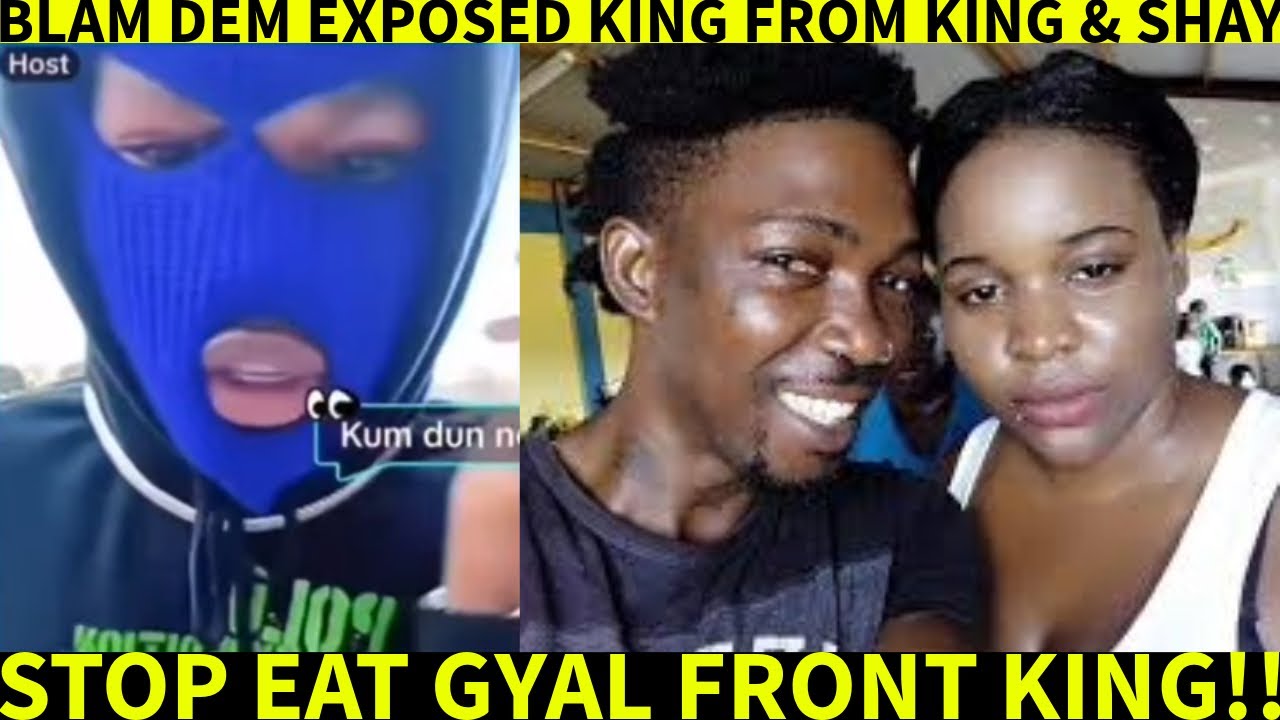 BLAM DEM EXPOSED KING FROM KING & SHAY WICKED!! BLAM DEM DISS UP KING ...