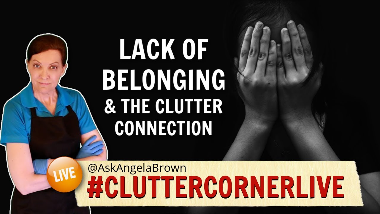Lack of Belonging and the Clutter Connection with Phyllis Leavitt MA - YouTube