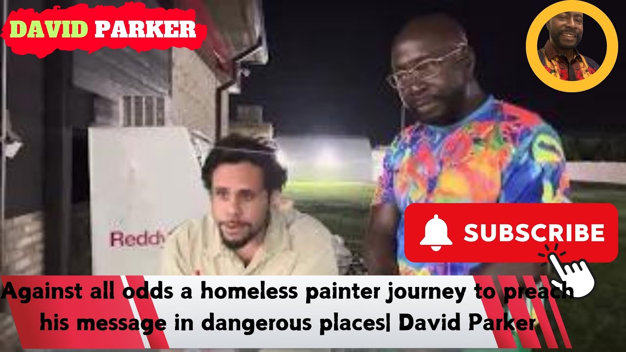 Against all odds a homeless painter journey to preach his message in ...