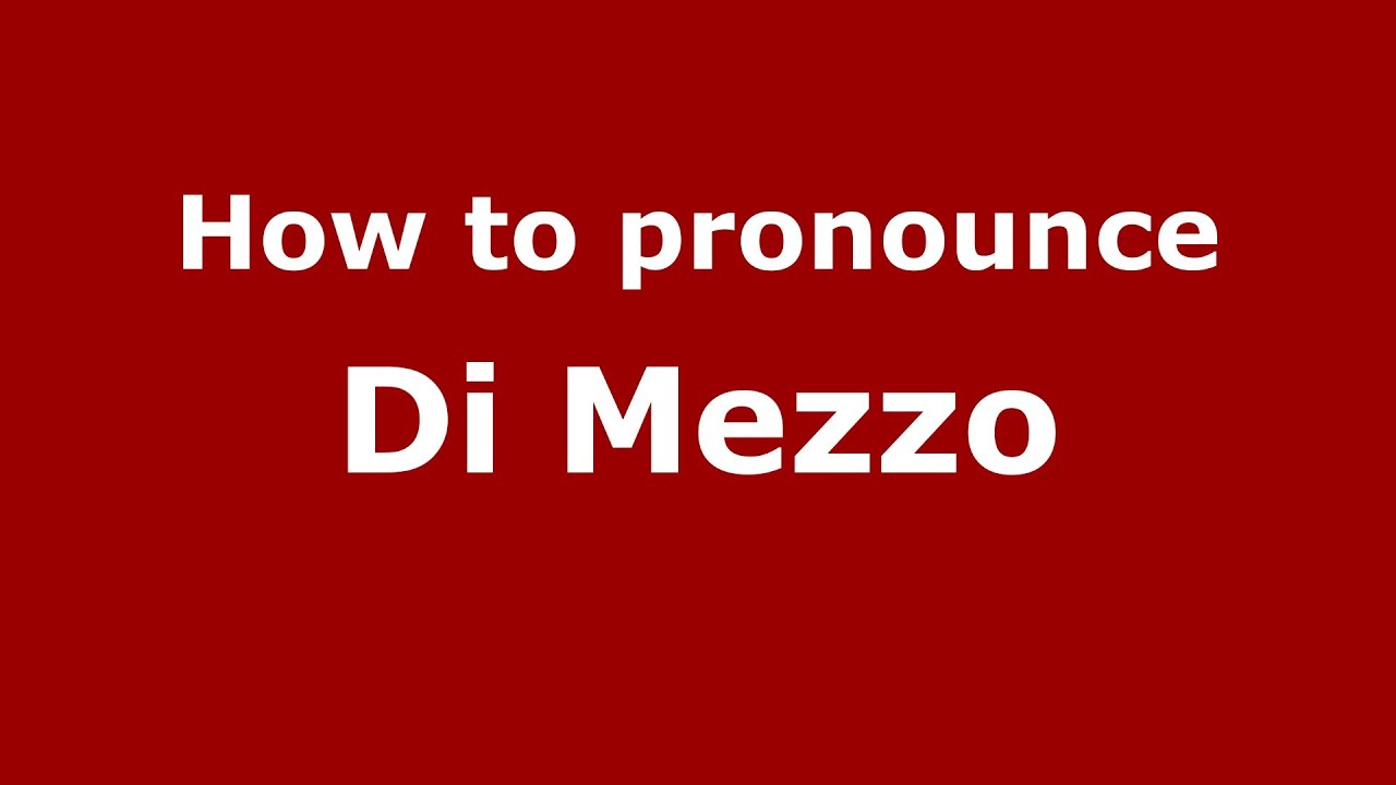 How to pronounce Di Mezzo (Italian/Italy) - PronounceNames.com - YouTube