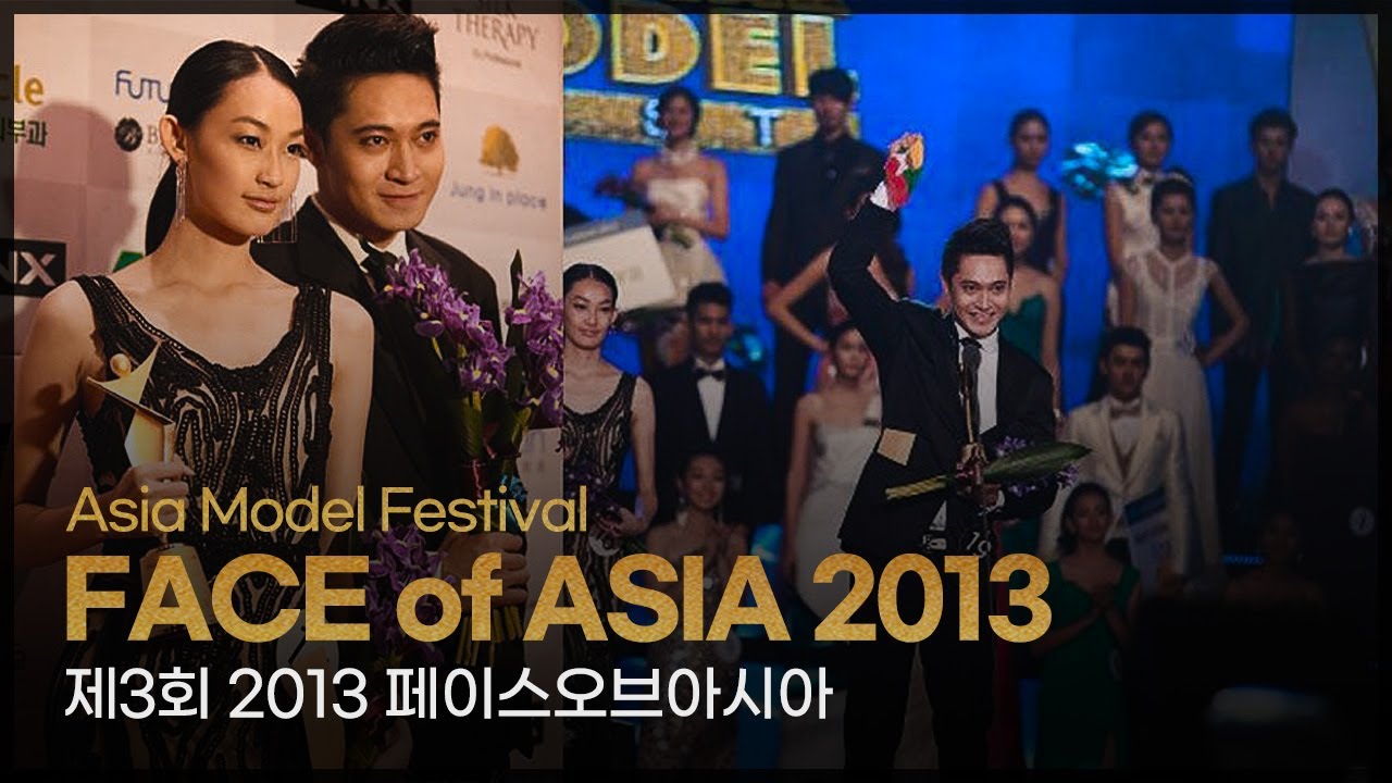 FACE of ASIA 2013 l 제3회 2013 페이스오브아시아 [Asia Model Festival / 2013.1.14 ...