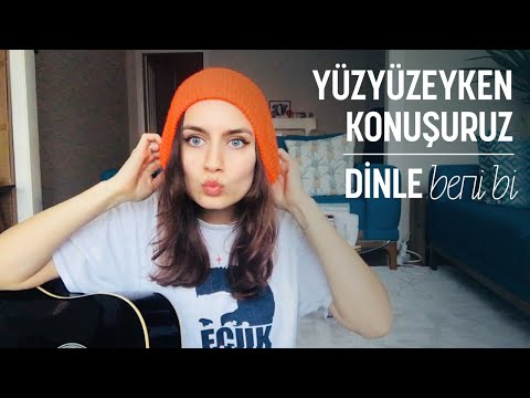 Yüzyüzeyken Konuşuruz - Dinle Beni Bi (Ardıç Duygu cover)