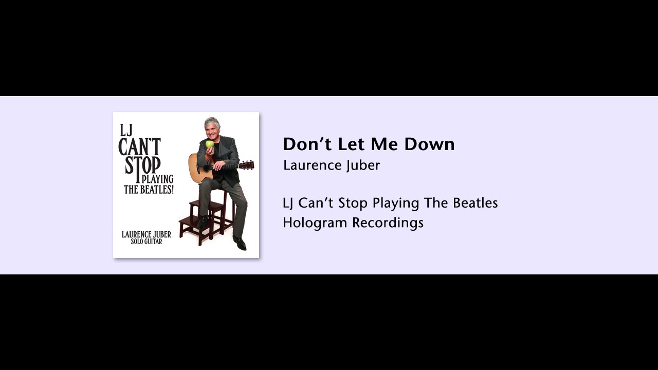 Laurence Juber - Don’t Let Me Down - LJ Can’t Stop Playing The Beatles ...