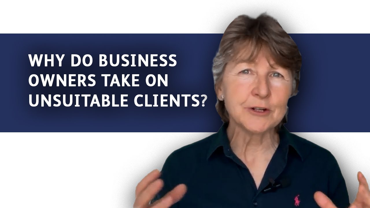 Why do business owners take on unsuitable clients? A free tool to solve ...
