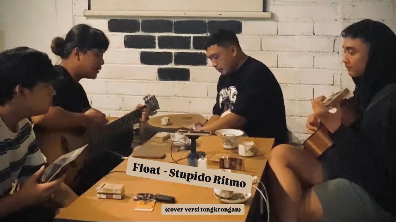 Float - Stupido Ritmo (cover versi tongkrongan) - YouTube