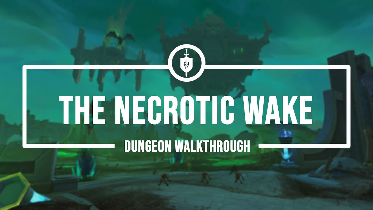 Necrotic Wake | Full Walk-through | Dungeon Guide - YouTube