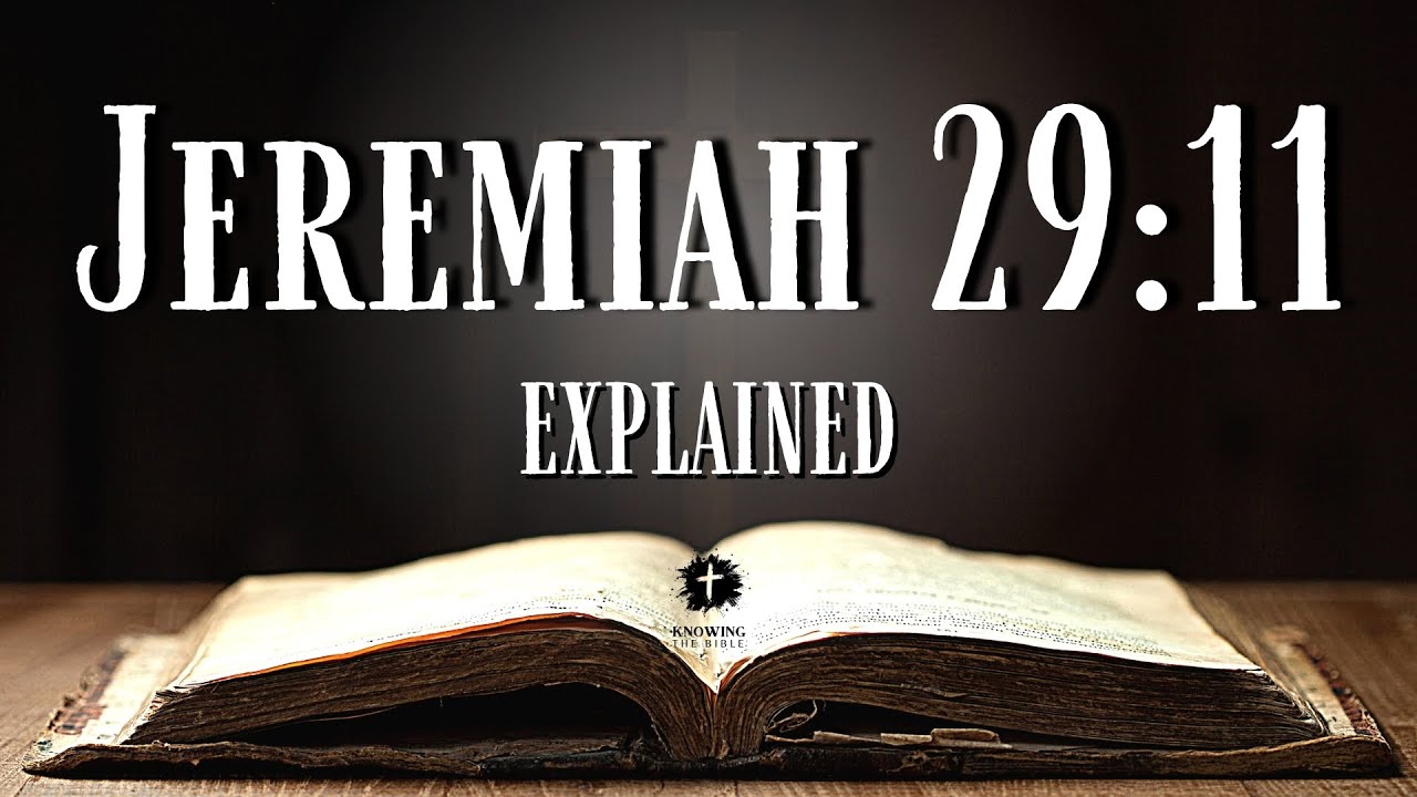 Understanding Jeremiah 29:11 [KJV] | What Does Jeremiah 29:11 REALLY ...