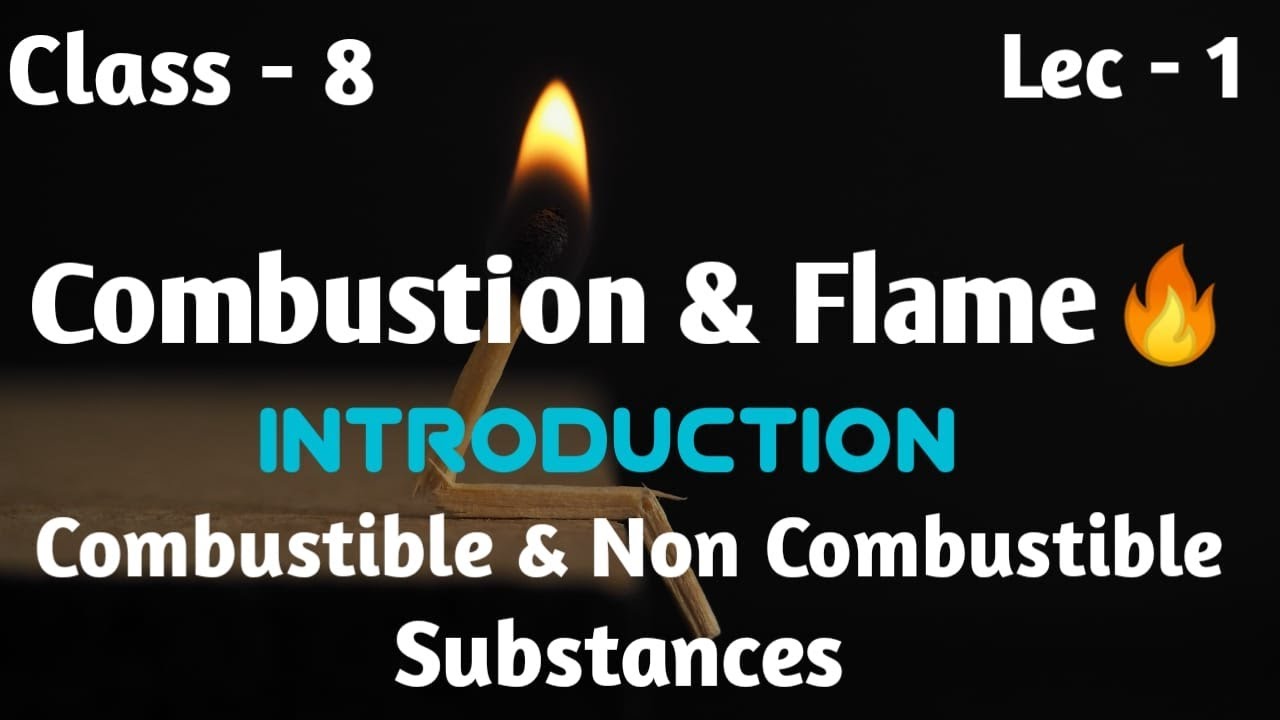 Combustion And Flame L1 Introduction of Combustion,Combustible and Non ...