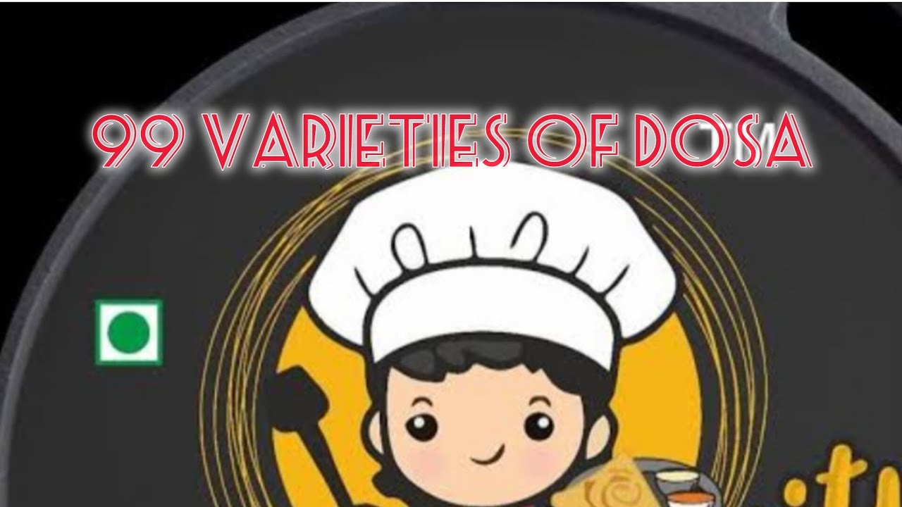 99 varieties of dosa infinity dosa - YouTube