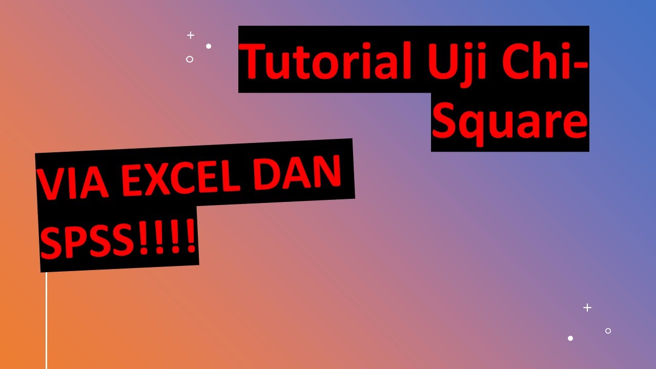 Tutorial Uji Chi-Square Mudah dengan Ms.Excel dan SPSS - YouTube