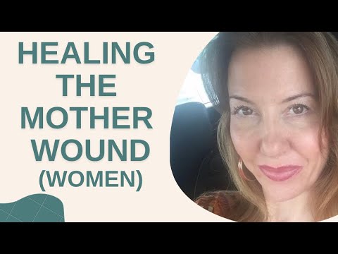 HEAL THE MOTHER WOUND (WOMEN) - YouTube