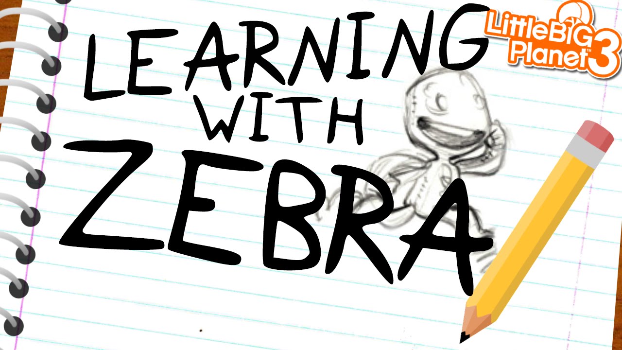 LittleBigPlanet 3 - Create Mode! Episode 1 - Learning With Zebra - YouTube