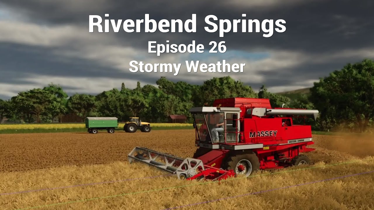Riverbend Springs / Episode 26 Stormy Weather / Farming Simulator 25 ...