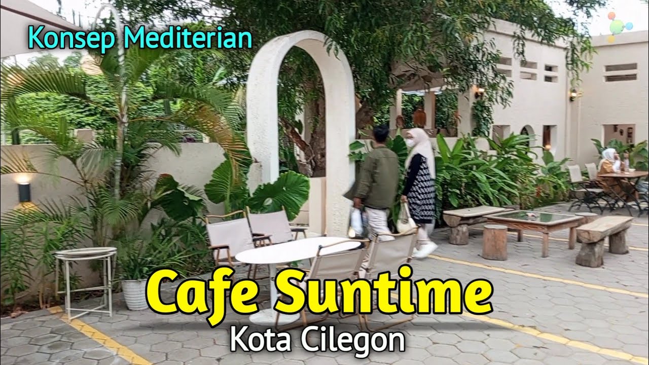 Cilegon : Cafe Suntime, Gaya Mediterania, Cilegon Kuliner (Wisata ...