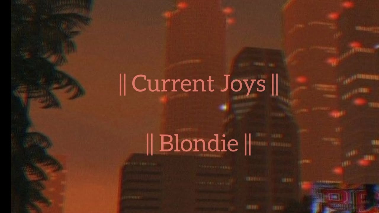 Current Joys - Blondie | Lyrics | Subtitulada al español - YouTube