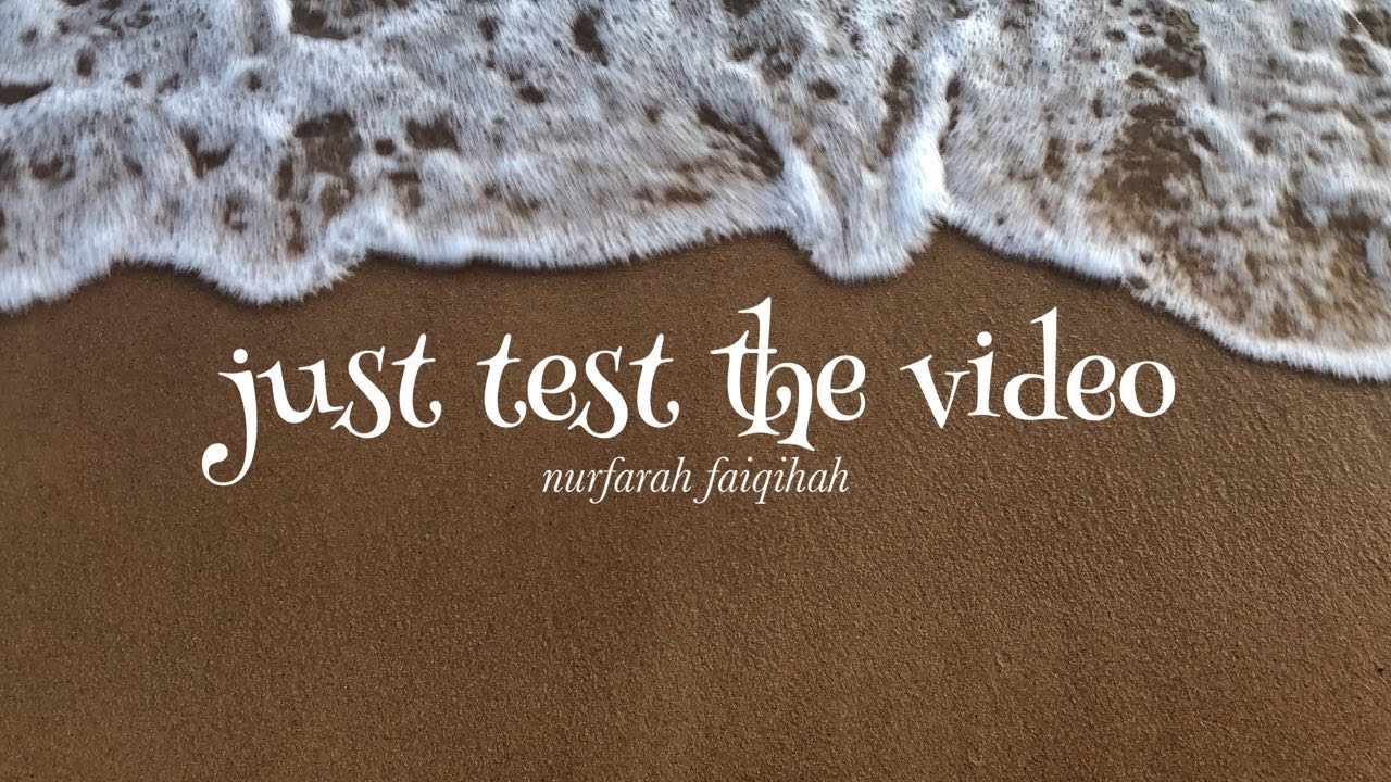 just test the video - YouTube
