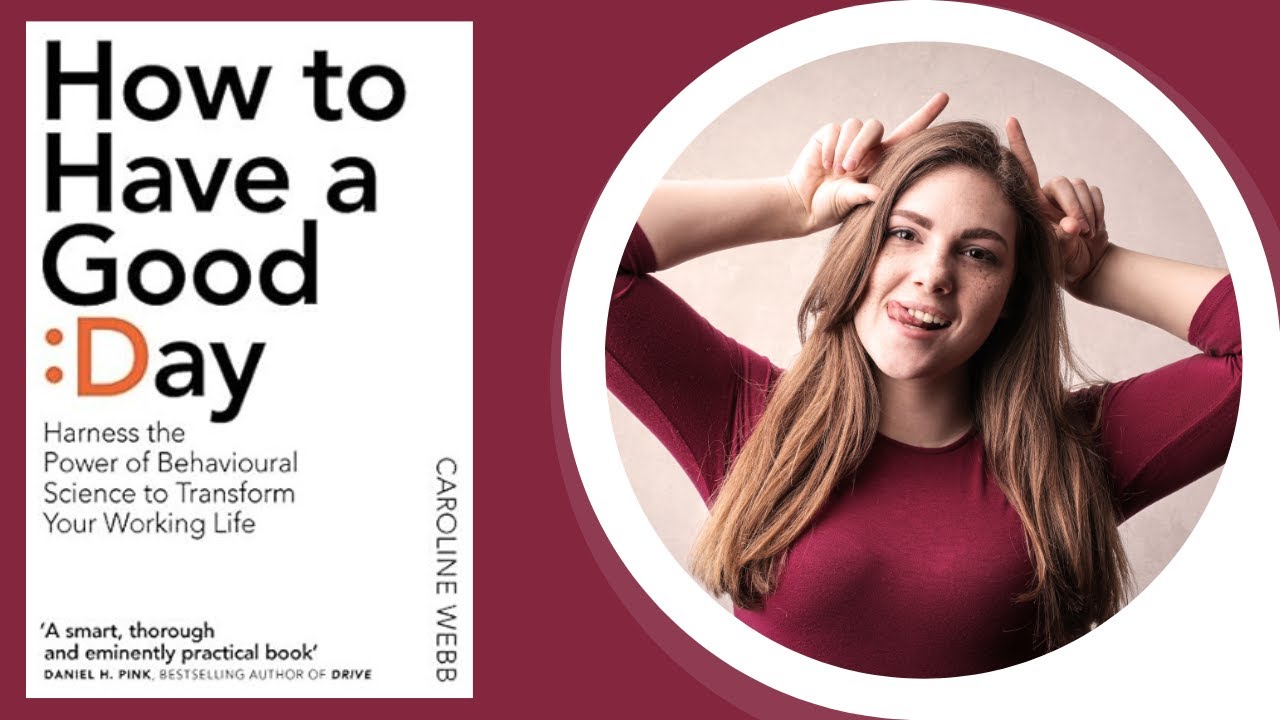 HOW TO HAVE A GOOD DAY by Caroline Webb Book Summary - YouTube