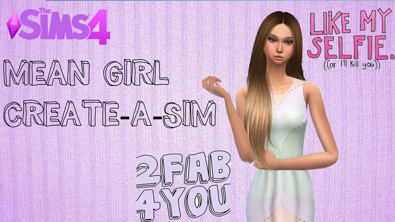 The Sims 4 Create-A-Sim {Mean Girl} - YouTube