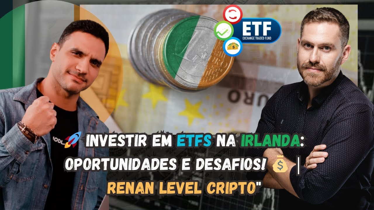 🚀 Investir em ETFs na Irlanda: Oportunidades e Desafios! 💰 | Renan Level Cripto" - YouTube