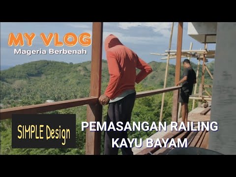 My Vlog - Pemasangan Railing Kayu Bayam - YouTube