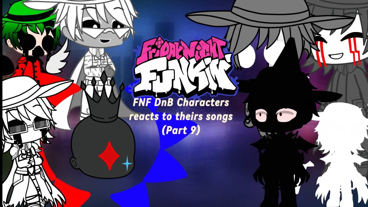 FNF DnB Characters reacts to theirs songs (Part 9) - YouTube