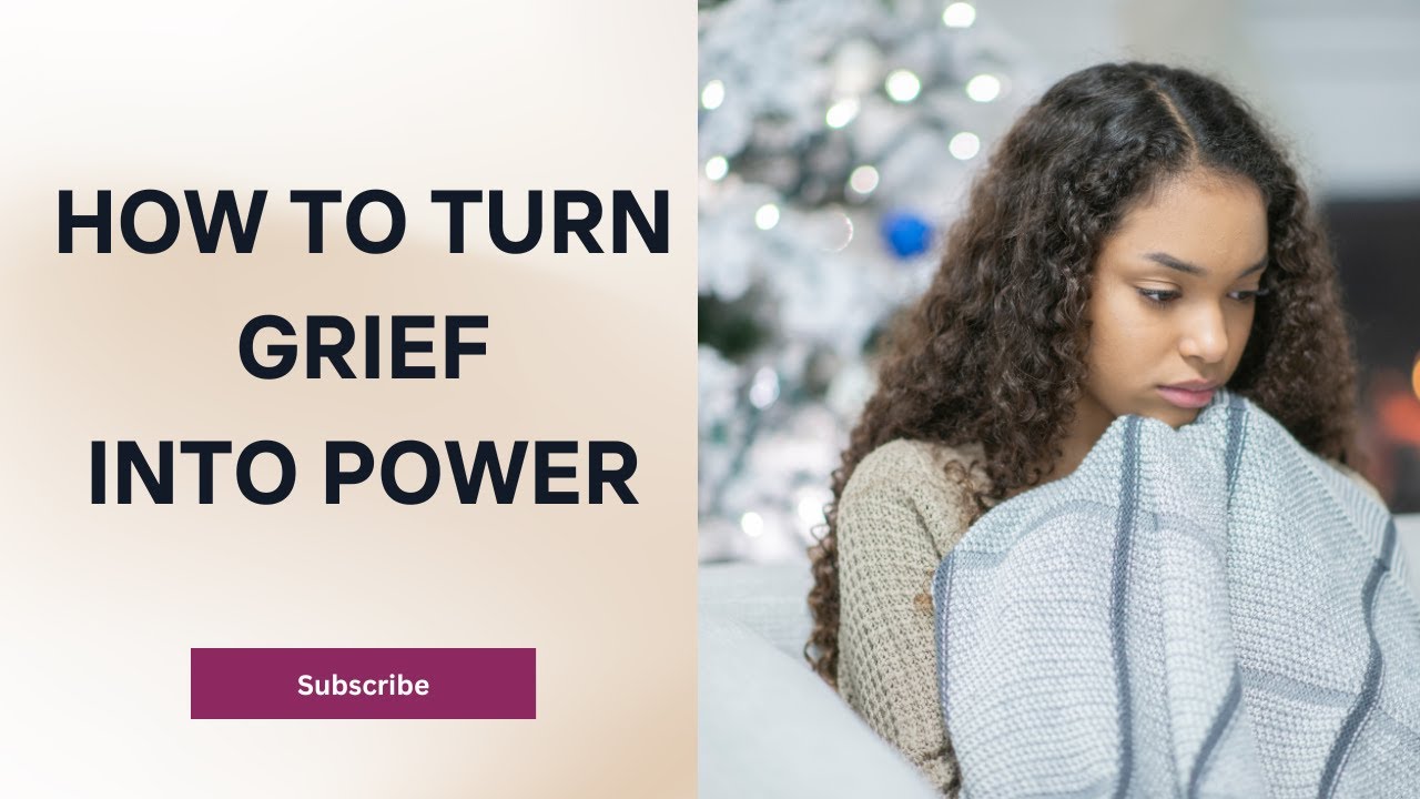 Turning Grief Into Power: How to Heal and Move Forward in 2025 - YouTube