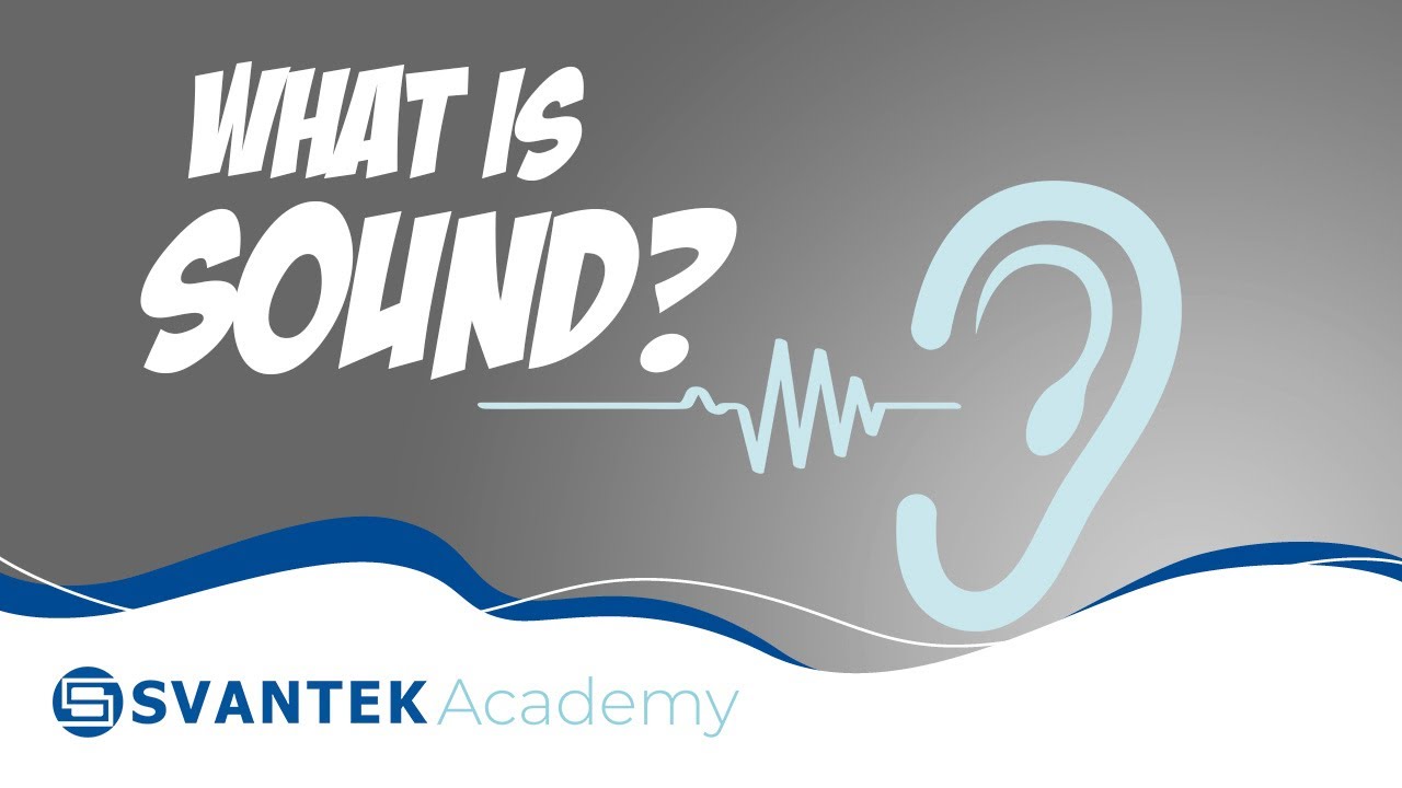 What is sound? | The Physics of Sound: What Exactly is Sound? | SVANTEK ...