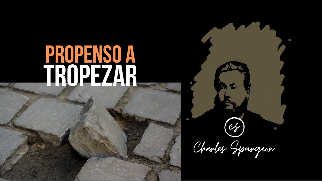 Propenso a tropezar - Devocional de hoy Charles Spurgeon - YouTube