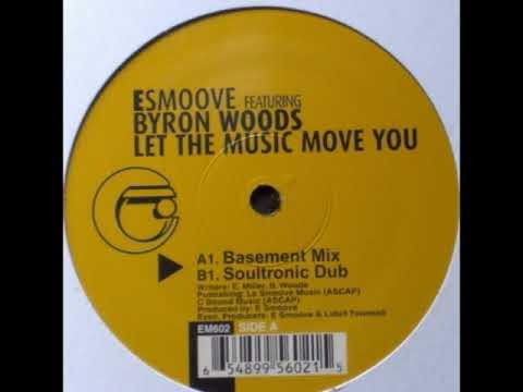 E-Smoove featuring Byron Woods - Let The Music Move You (Soultronic Mix ...