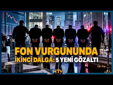 Son Dakika: Fon Soruşturmasında Kapsamında 5 Yeni Gözaltı! | NTV