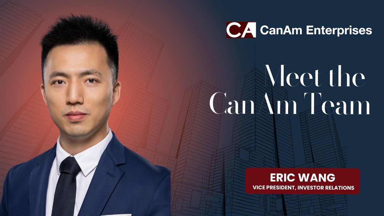 Meet the Team: Eric Wang - VP, Investor Relations, CanAm Enterprises ...