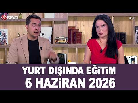 Yurt Dışında Eğitim 6 Haziran 2026