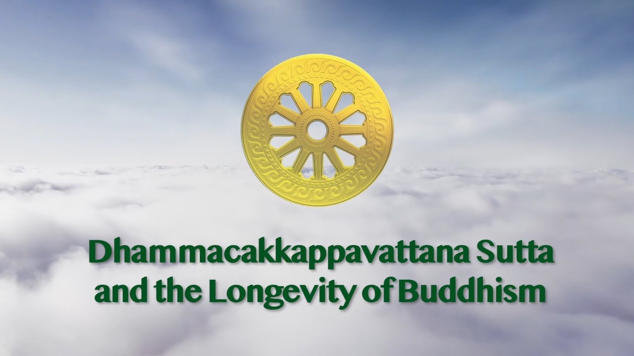 Dhammacakka Sutta and the Longevity of Buddhism ธัมมจักกัปปวัตตนสูตรกับ ...