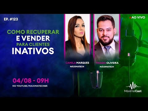 Como recuperar e vender para clientes inativos | MáximaCast #123