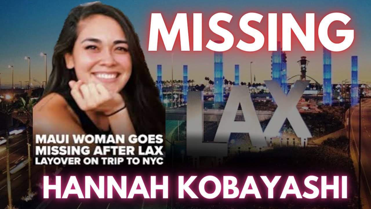 🚨 Missing Hannah Kobayashi! Maui woman goes missing after LAX layover ...