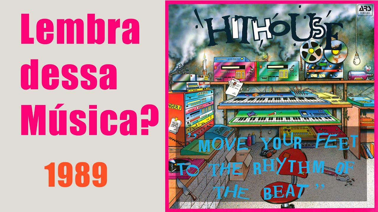 Hithouse – Move Your Feet To The Rhythm Of The Beat (1989) Lembra dessa ...