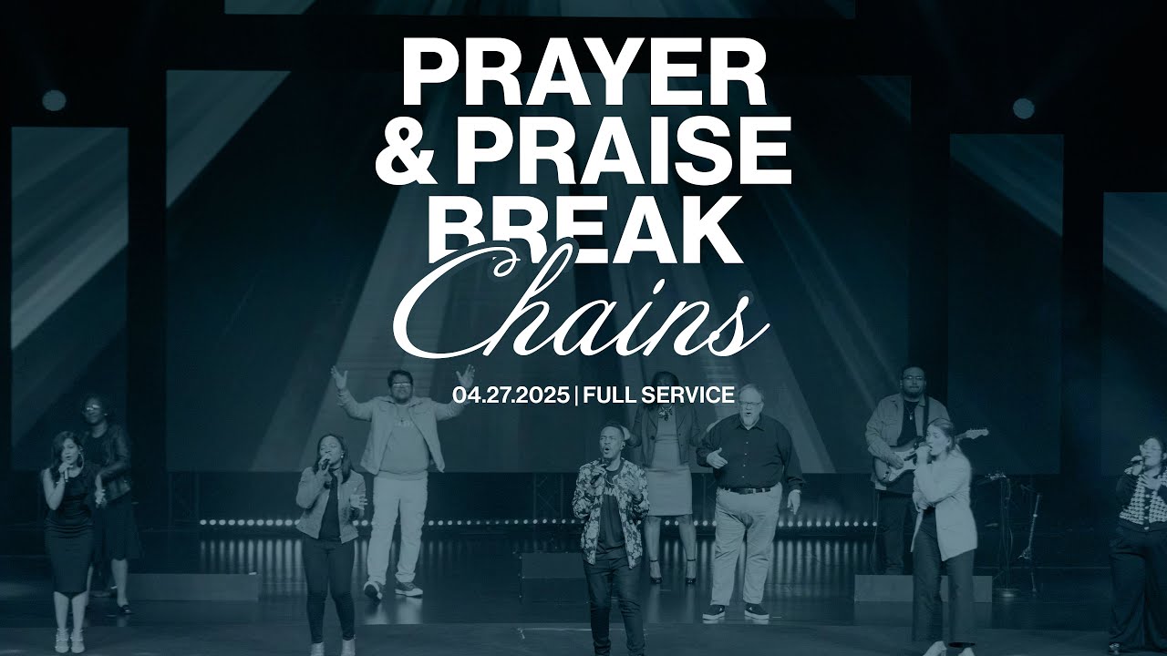PRAYER AND PRAISE BREAK CHAINS (FULL SERVICE) - YouTube