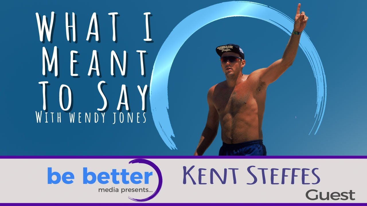 A Gold Medal Mindset with Kent Steffes | What I Meant to Say Podcast ...