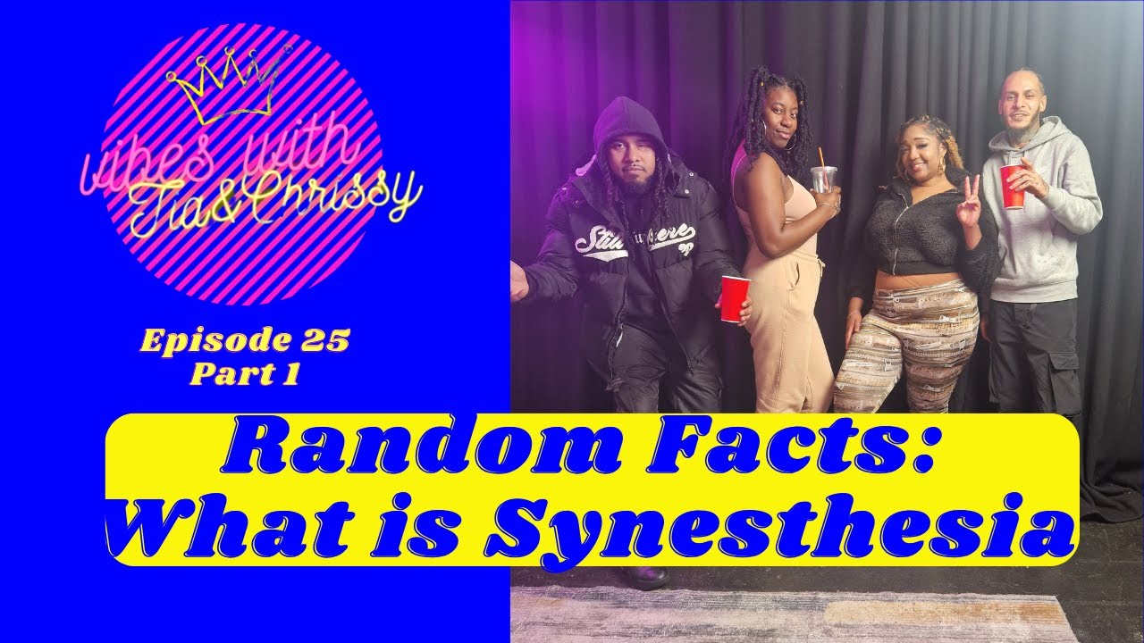 Random Facts: Unlocking The Colourful World Of Synesthesia | Vibes with Tia & Chrissy | Ep 25 Pt ...