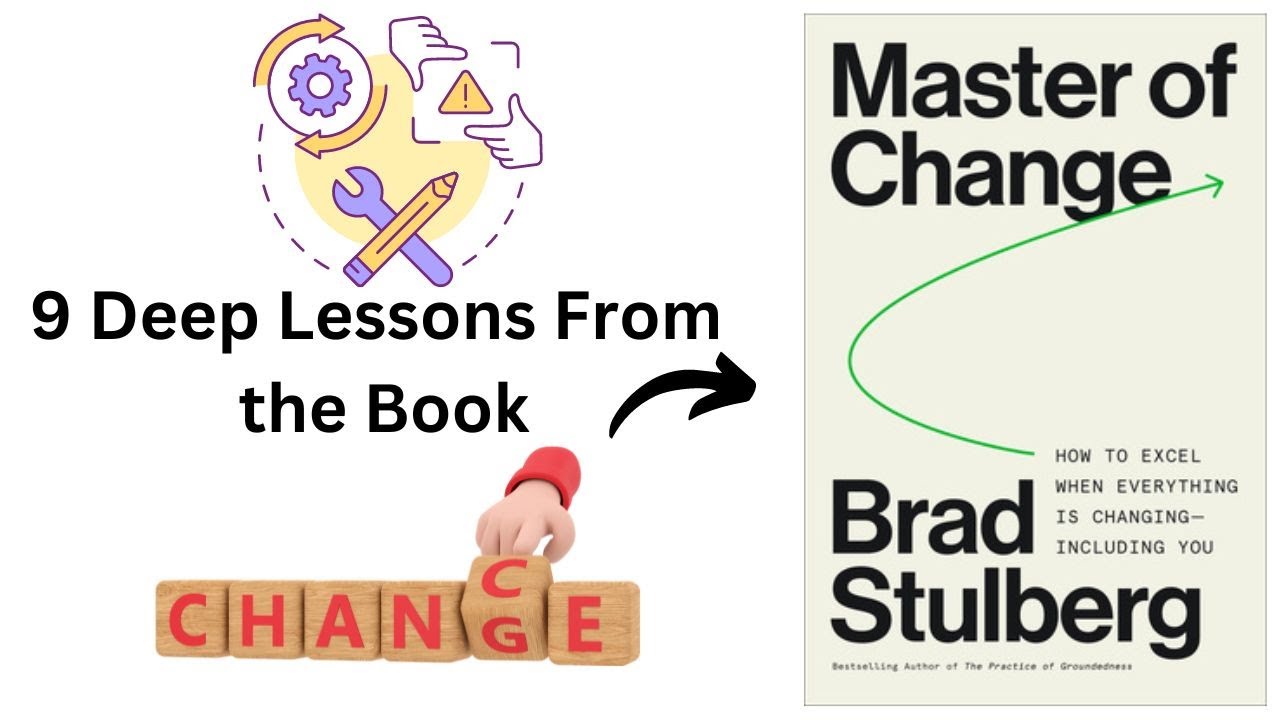 9 Deep Lessons From The Book "Master Of Change" By Brad Stulberg ...